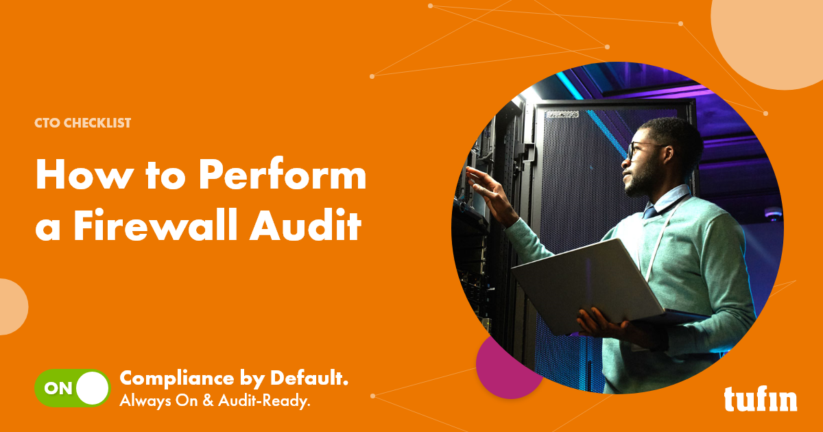 How to Perform a Firewall Audit: Policy Rules Review Checklist | Tufin